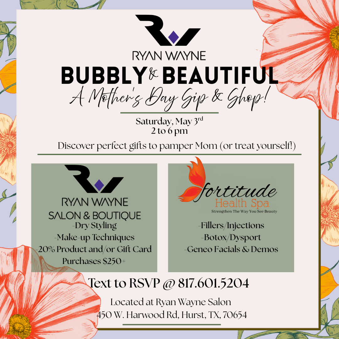 BUBBLY & BEAUTY, A MOTHER'S DAY SIP & SHOP EVENT! – Ryan Wayne Hair Care